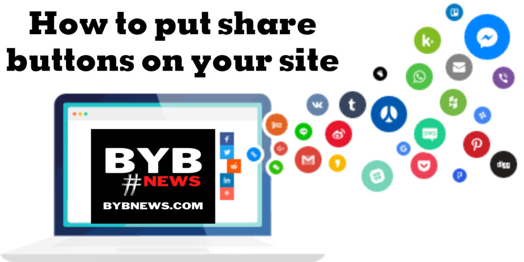 Share Buttons: How To Add Share Buttons To Your Site - Step By Step Explanation | BYBNEWS